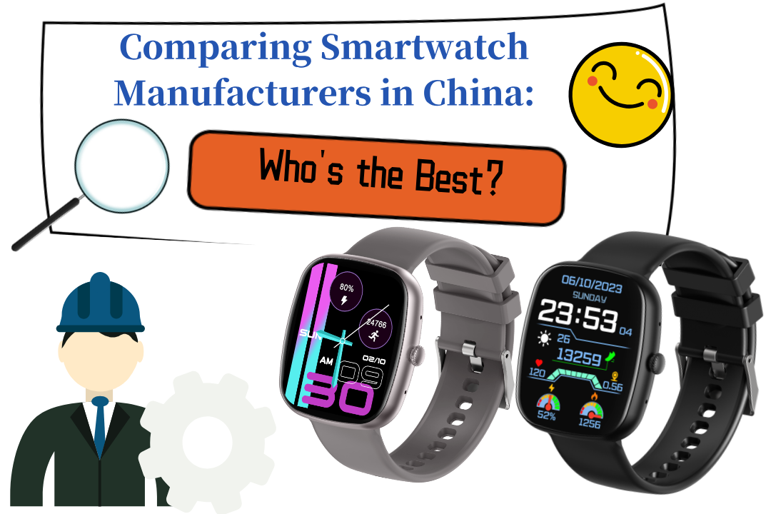 Smart Watch Manufacturers in China Comparison